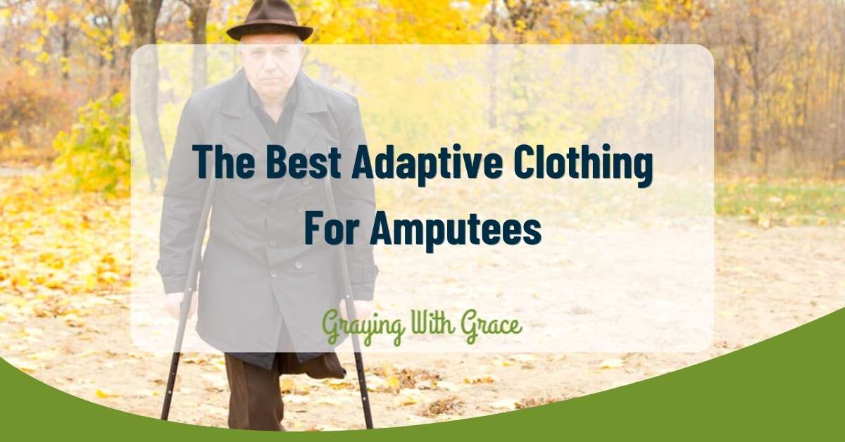 The Best Adaptive Clothing For Amputees