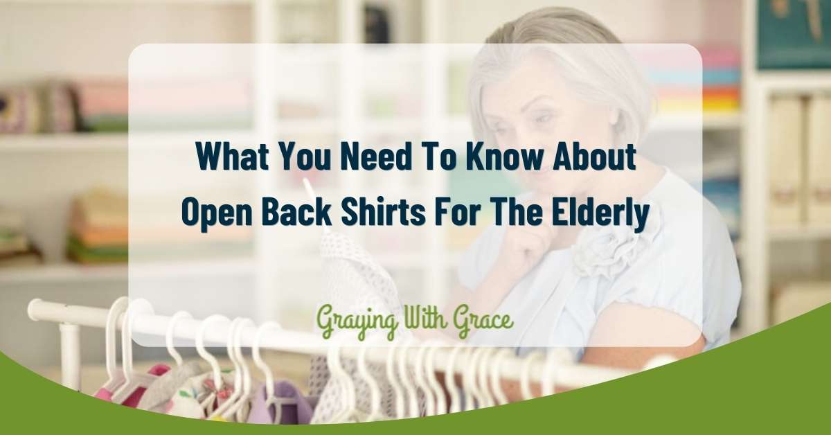 What You Need To Know About Open Back Shirts For The Elderly