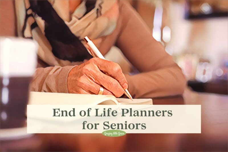 End of Life Planners Guide Seniors and Bereaved Family – Graying With Grace