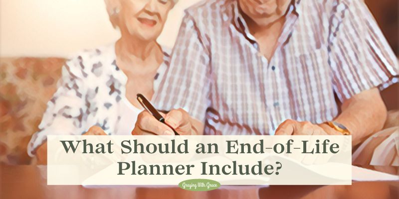 End of Life Planners Guide Seniors and Bereaved Family – Graying With Grace