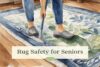Guide to Rug Safety for Seniors: The Whole Home Approach